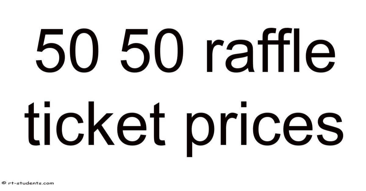 50 50 Raffle Ticket Prices