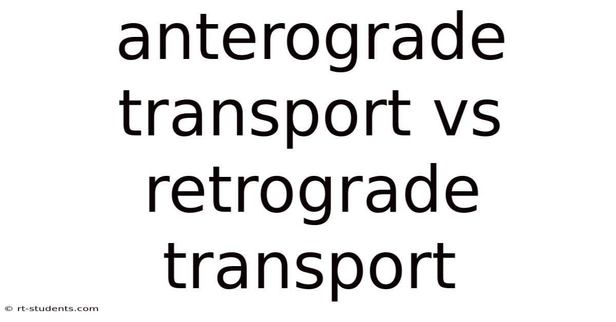 Anterograde Transport Vs Retrograde Transport