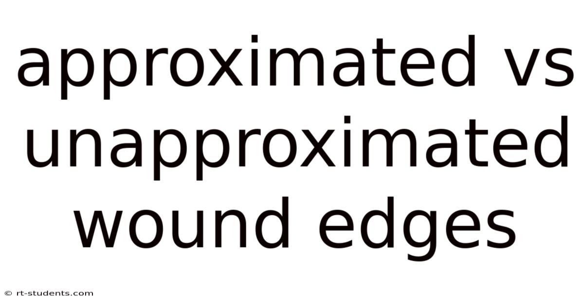 Approximated Vs Unapproximated Wound Edges