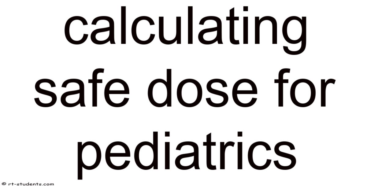Calculating Safe Dose For Pediatrics