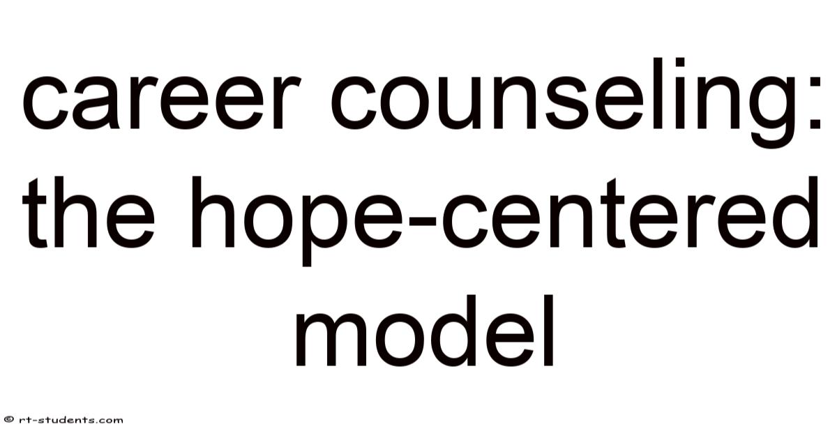 Career Counseling: The Hope-centered Model