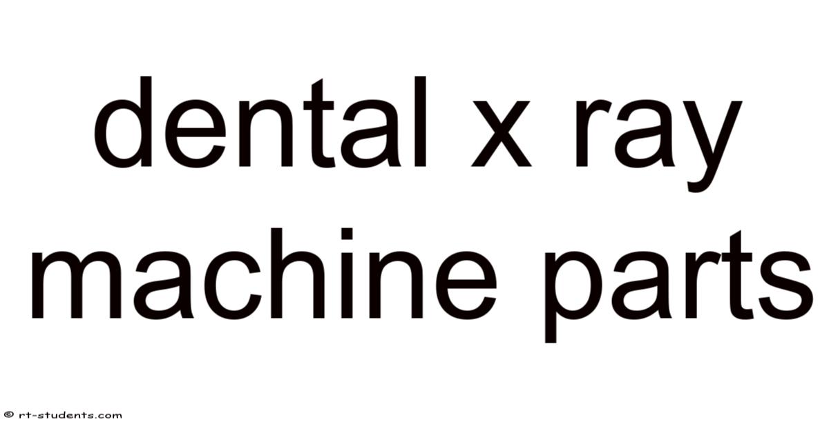 Dental X Ray Machine Parts