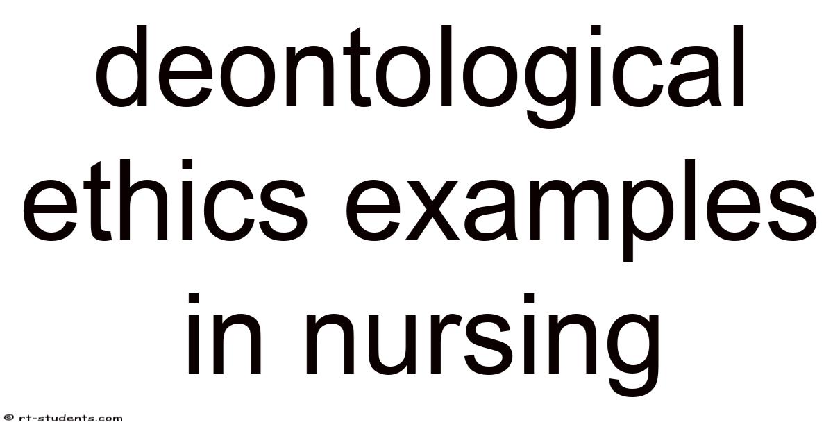 Deontological Ethics Examples In Nursing