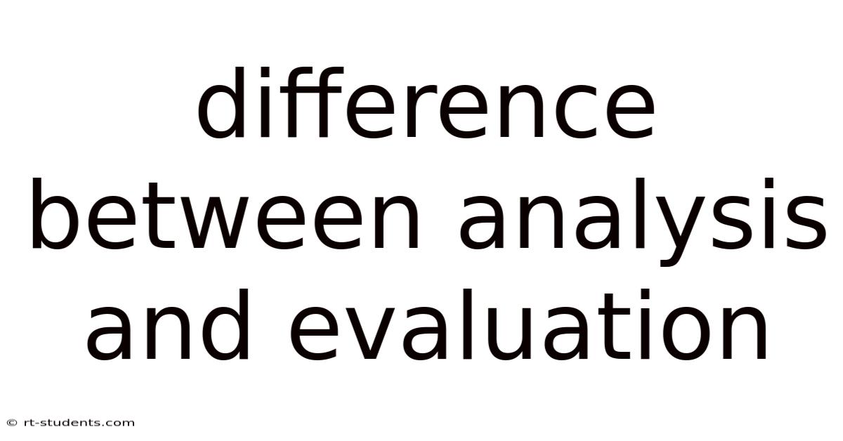 Difference Between Analysis And Evaluation