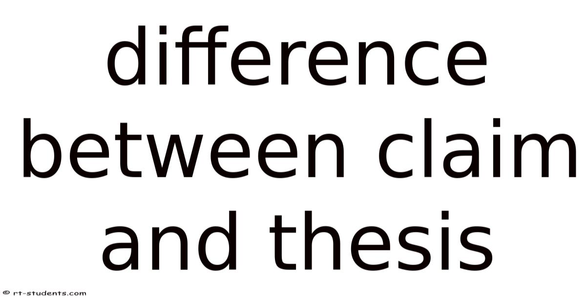 Difference Between Claim And Thesis