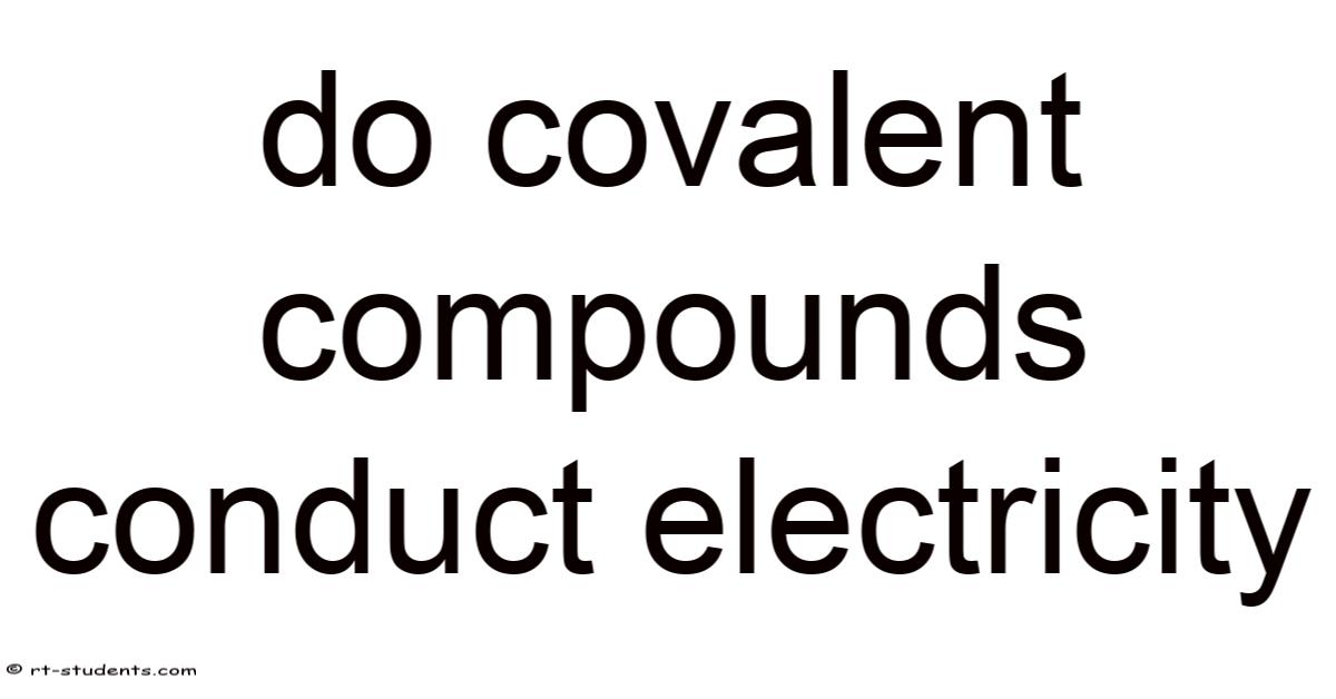 Do Covalent Compounds Conduct Electricity