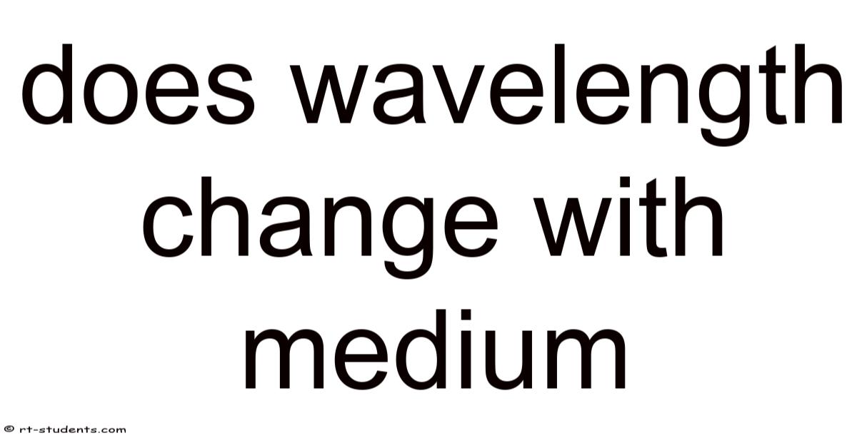 Does Wavelength Change With Medium