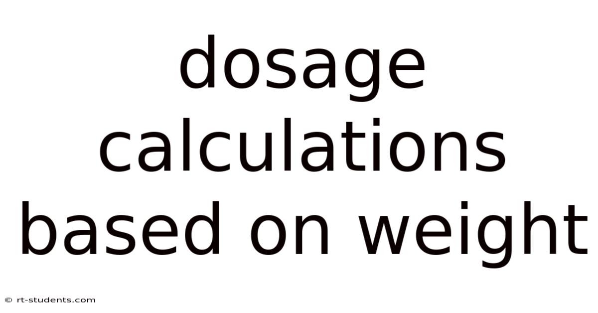 Dosage Calculations Based On Weight