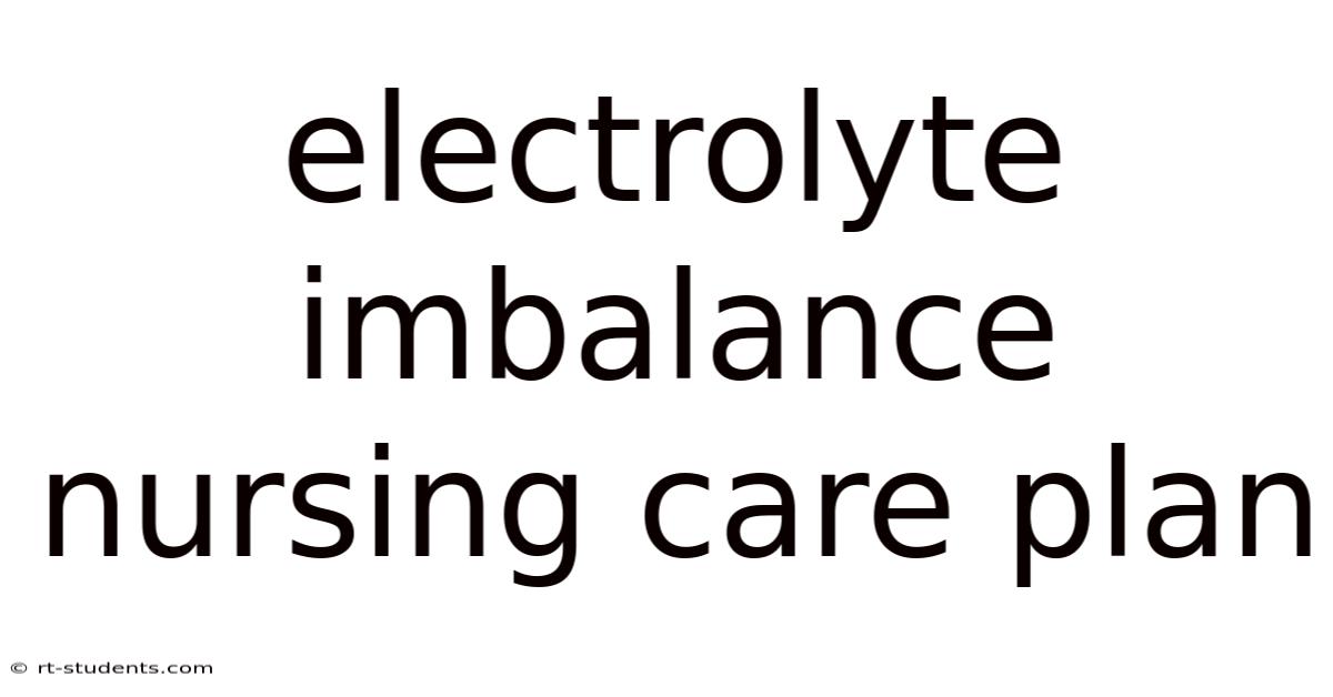 Electrolyte Imbalance Nursing Care Plan