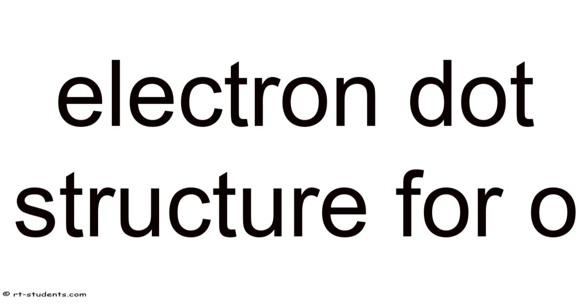 Electron Dot Structure For O