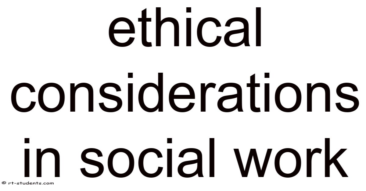 Ethical Considerations In Social Work