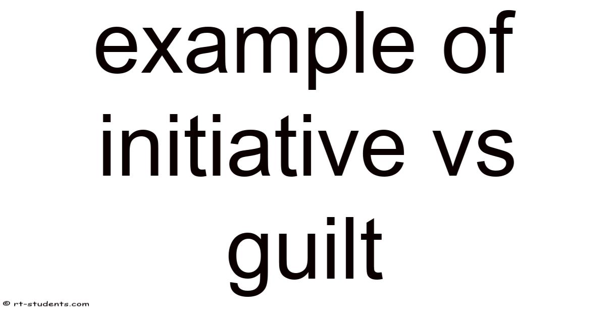 Example Of Initiative Vs Guilt