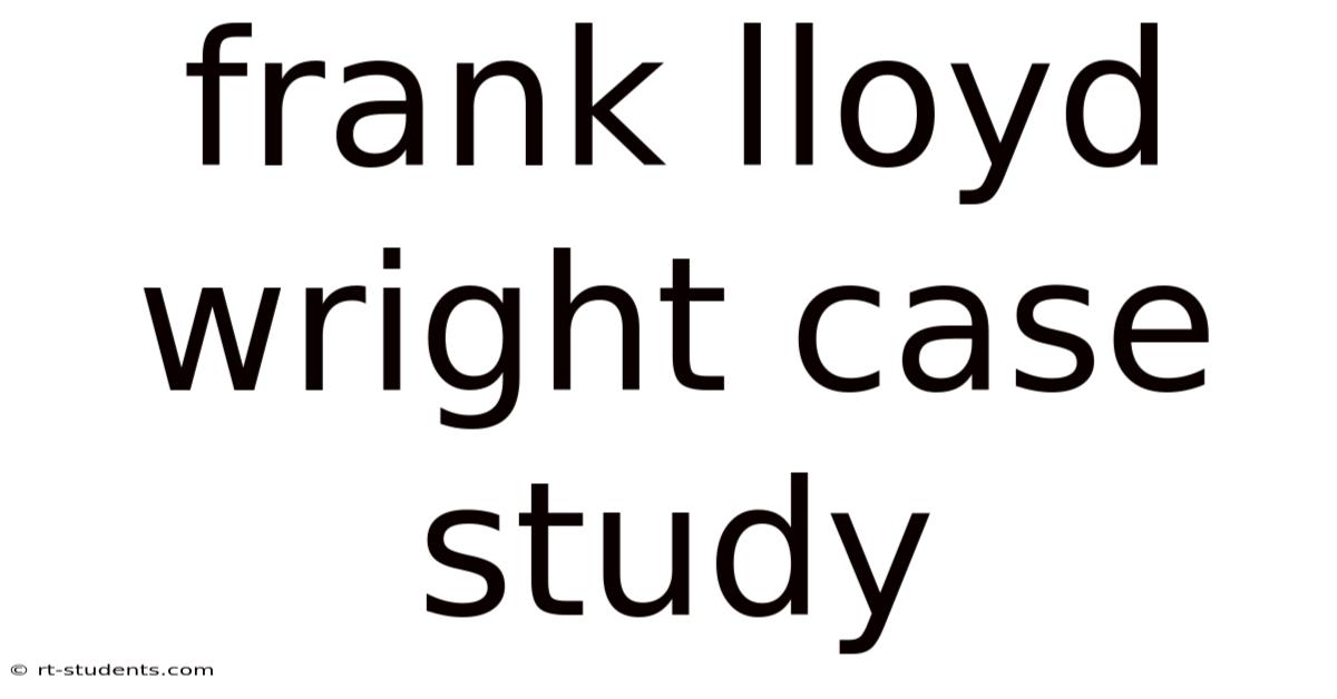 Frank Lloyd Wright Case Study