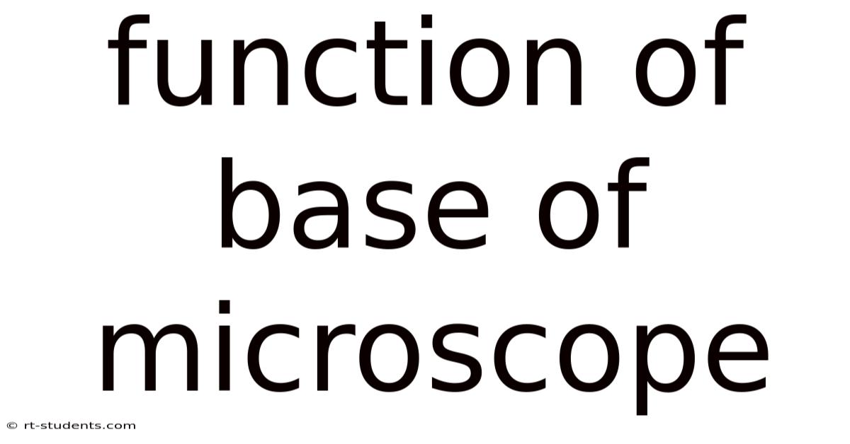 Function Of Base Of Microscope