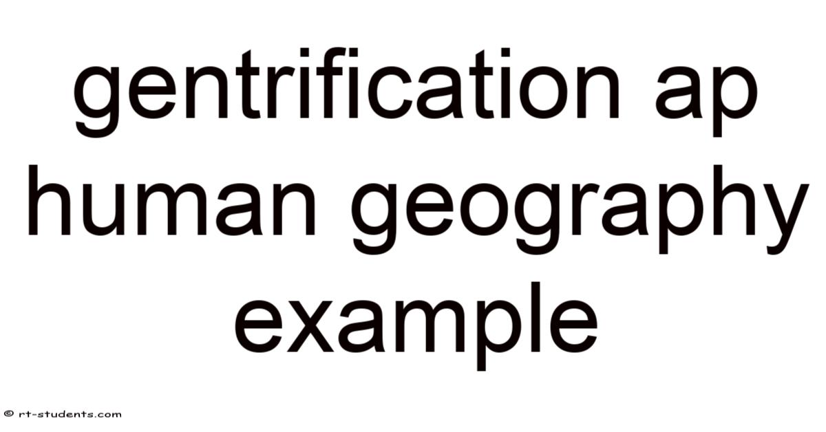 Gentrification Ap Human Geography Example