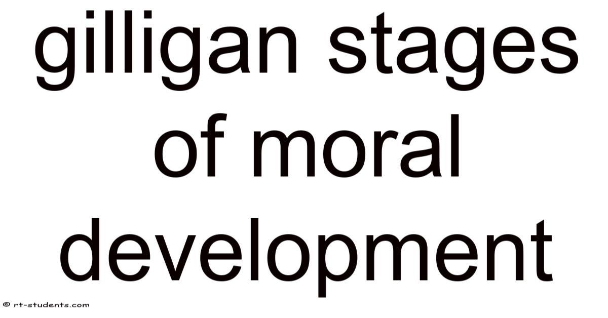 Gilligan Stages Of Moral Development