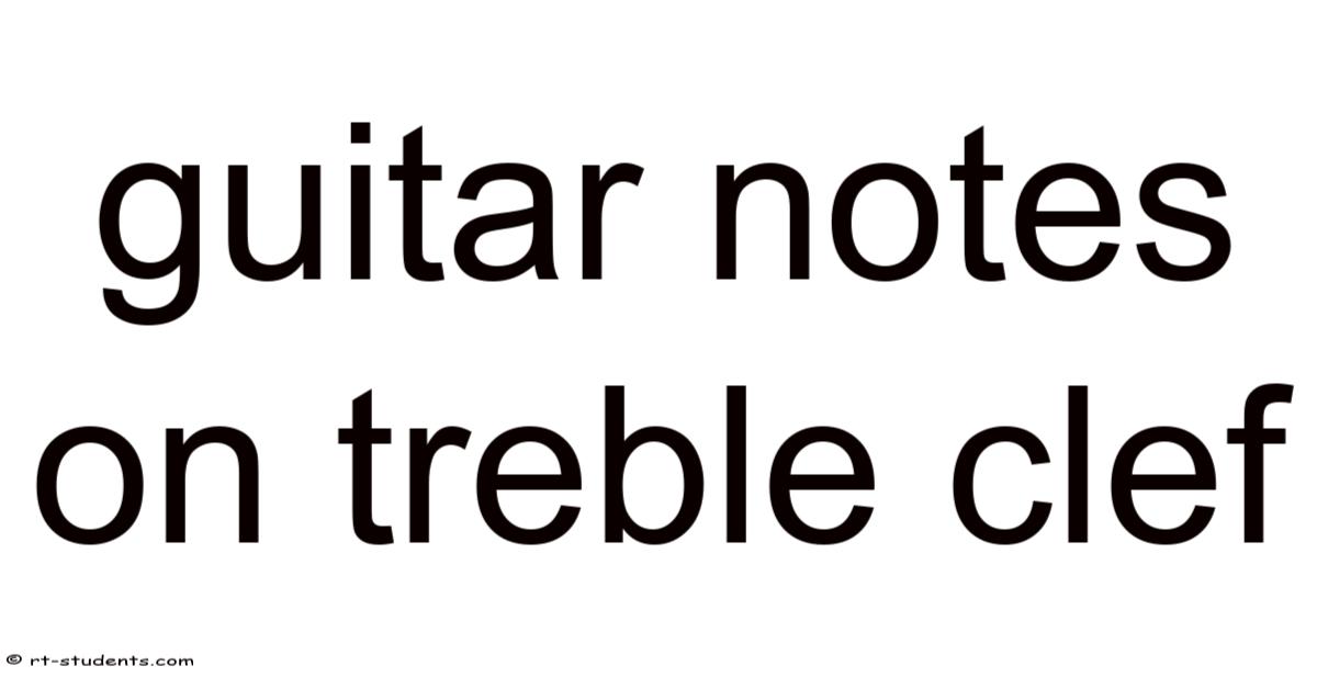 Guitar Notes On Treble Clef