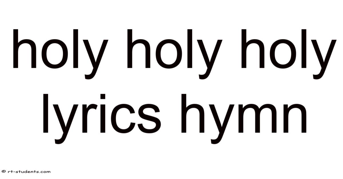 Holy Holy Holy Lyrics Hymn