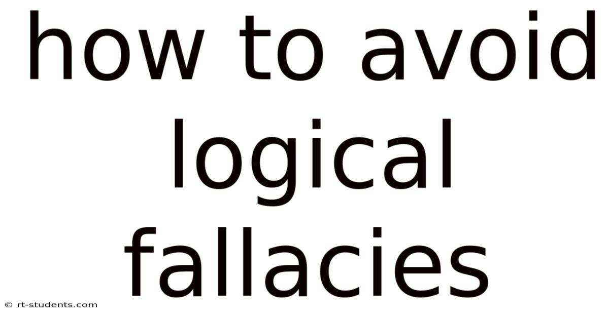 How To Avoid Logical Fallacies
