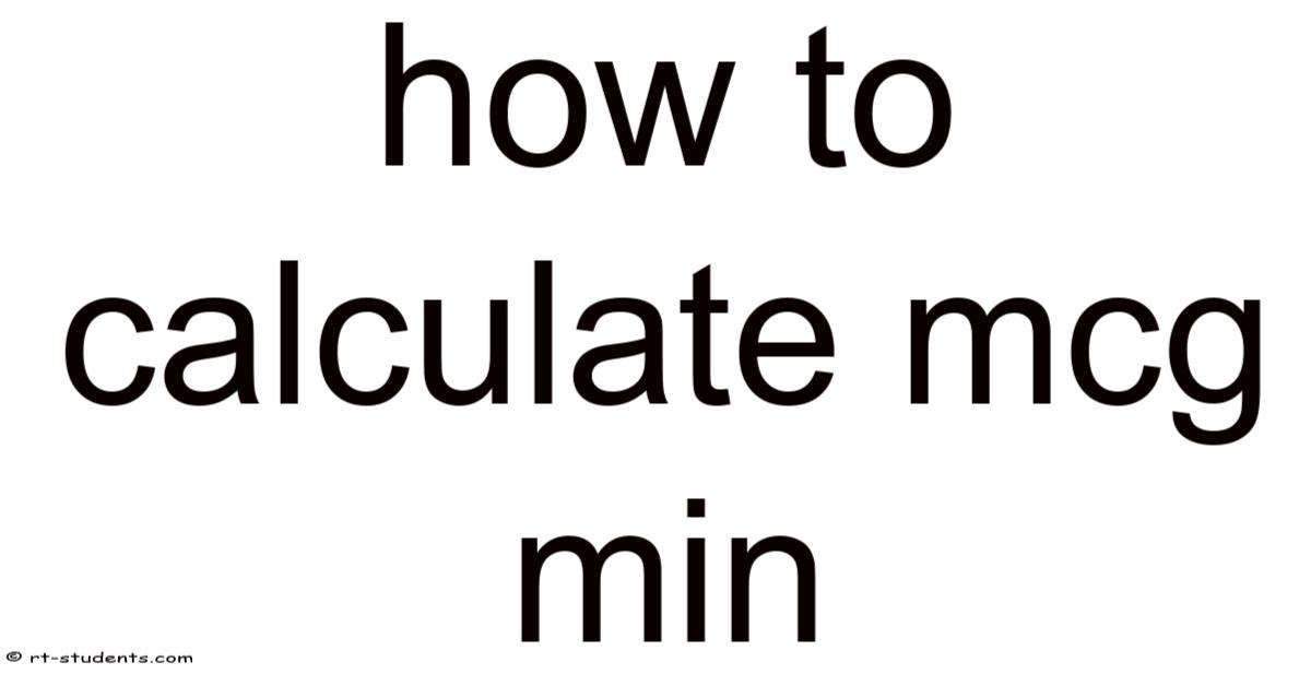 How To Calculate Mcg Min