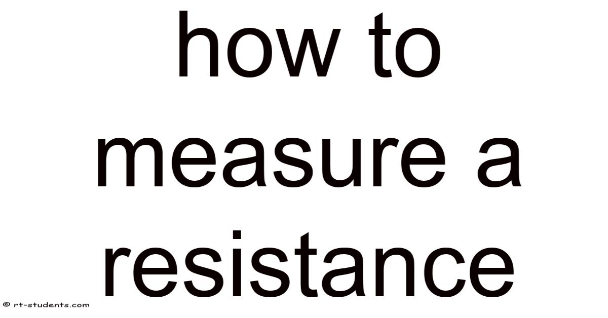 How To Measure A Resistance