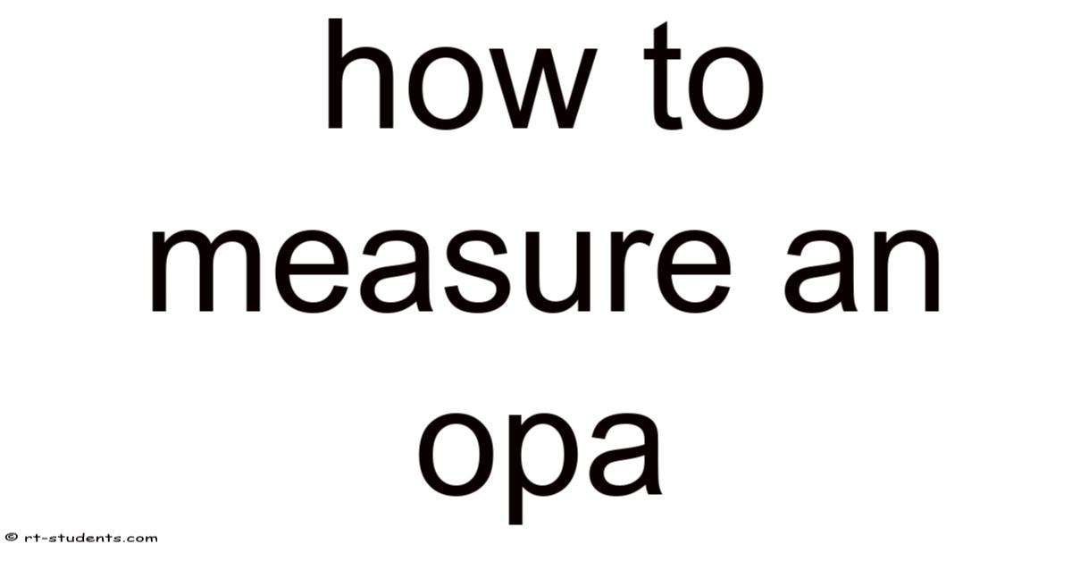 How To Measure An Opa