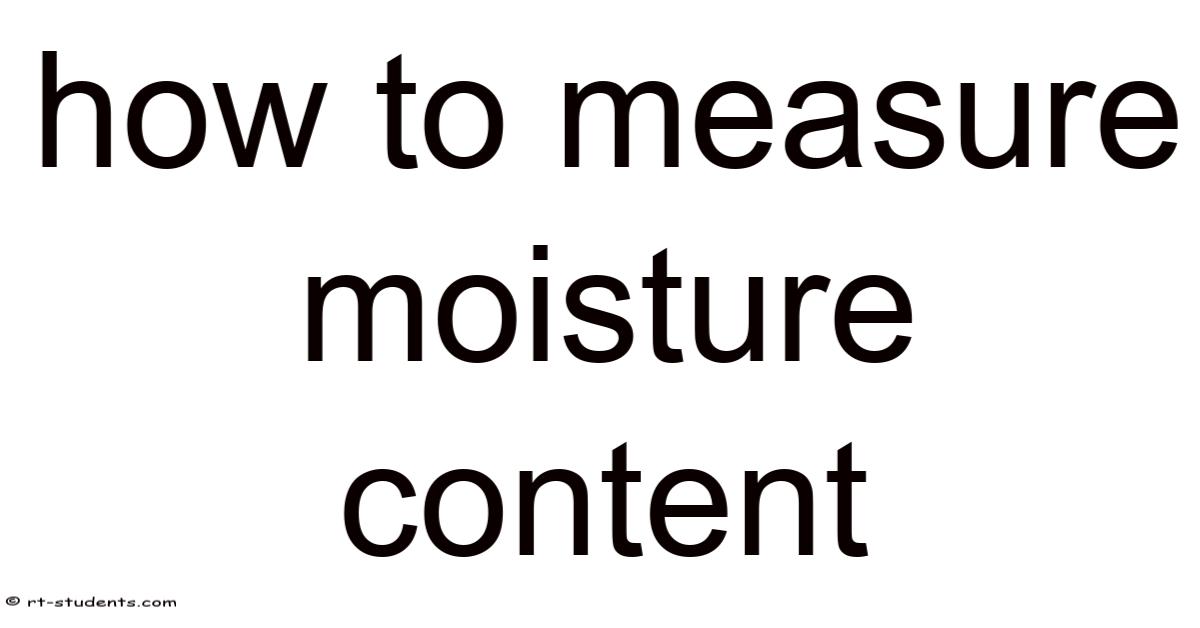How To Measure Moisture Content