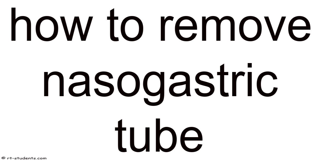 How To Remove Nasogastric Tube