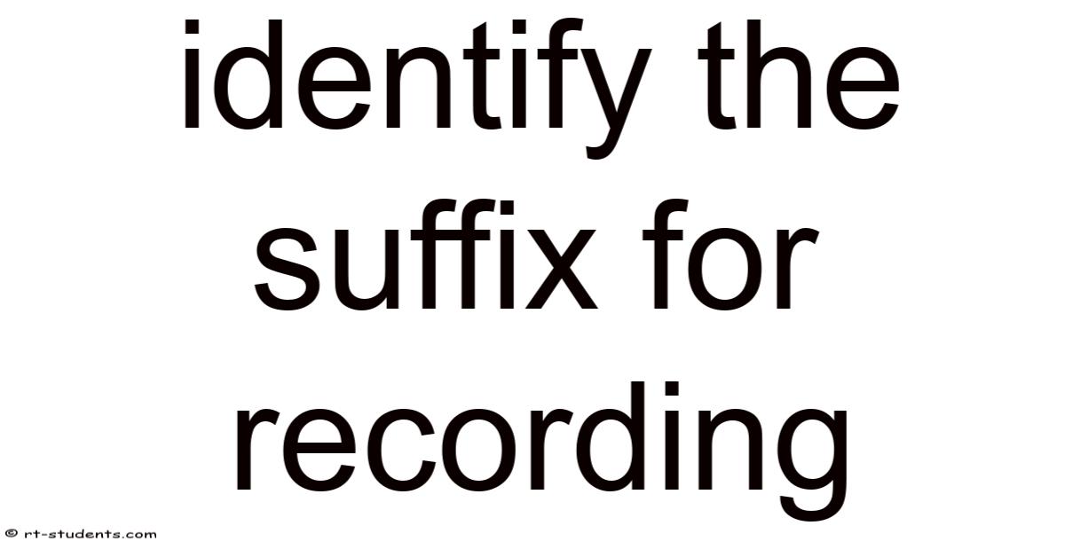 Identify The Suffix For Recording