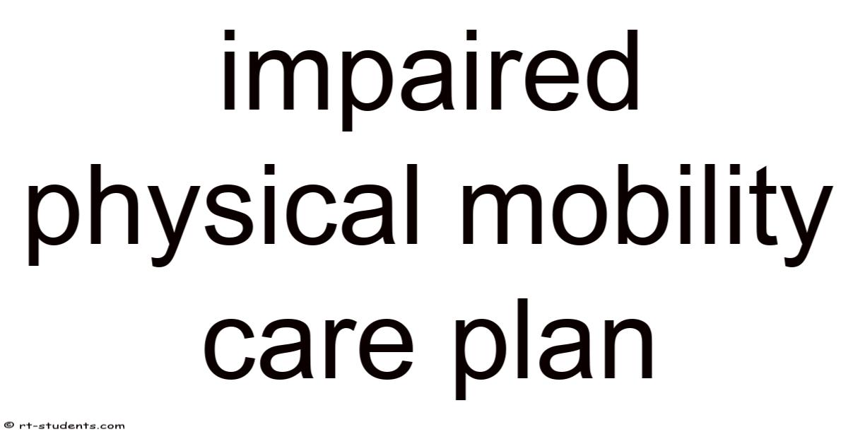 Impaired Physical Mobility Care Plan