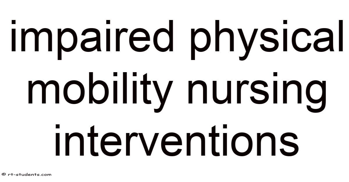 Impaired Physical Mobility Nursing Interventions