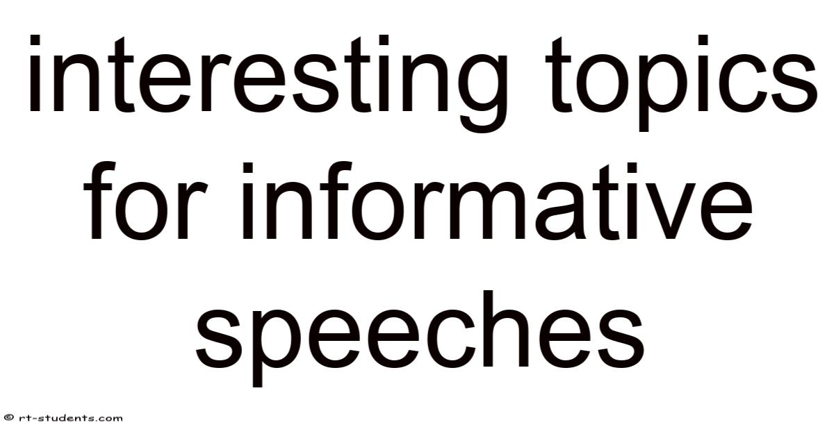 Interesting Topics For Informative Speeches