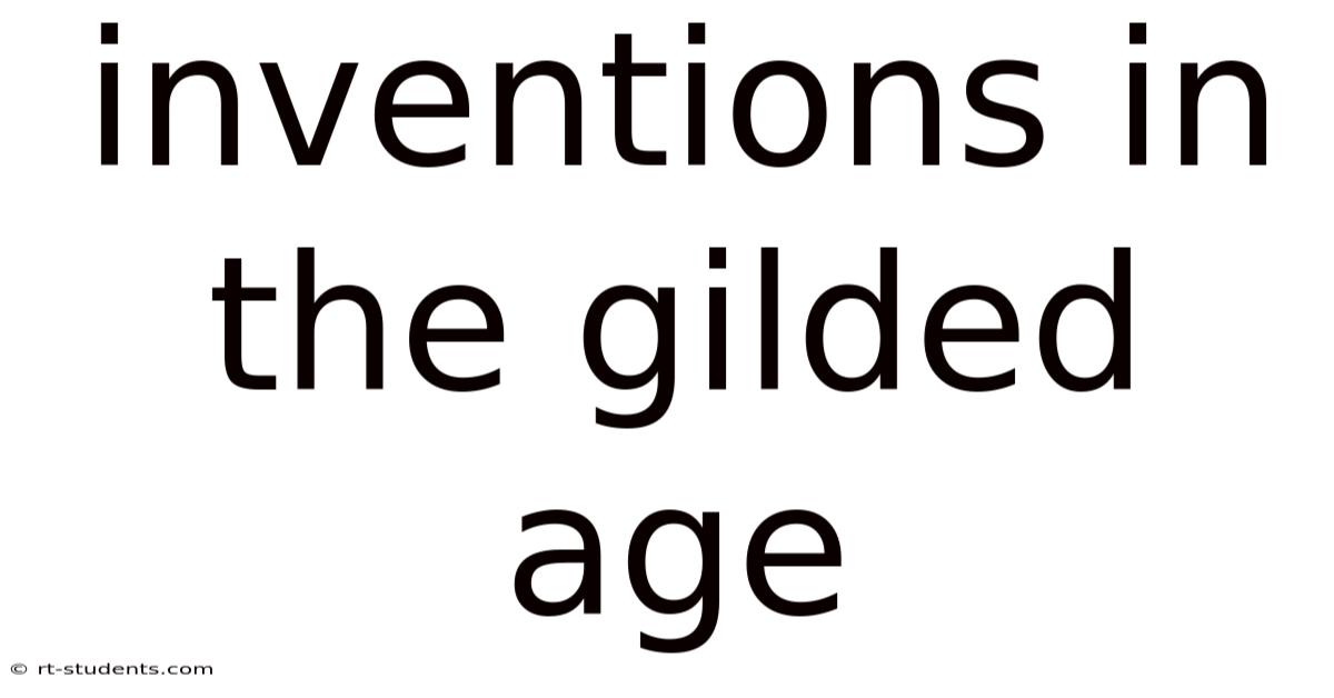Inventions In The Gilded Age