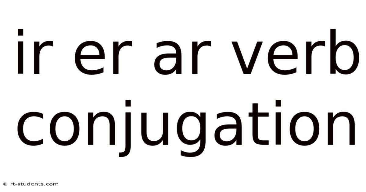 Ir Er Ar Verb Conjugation