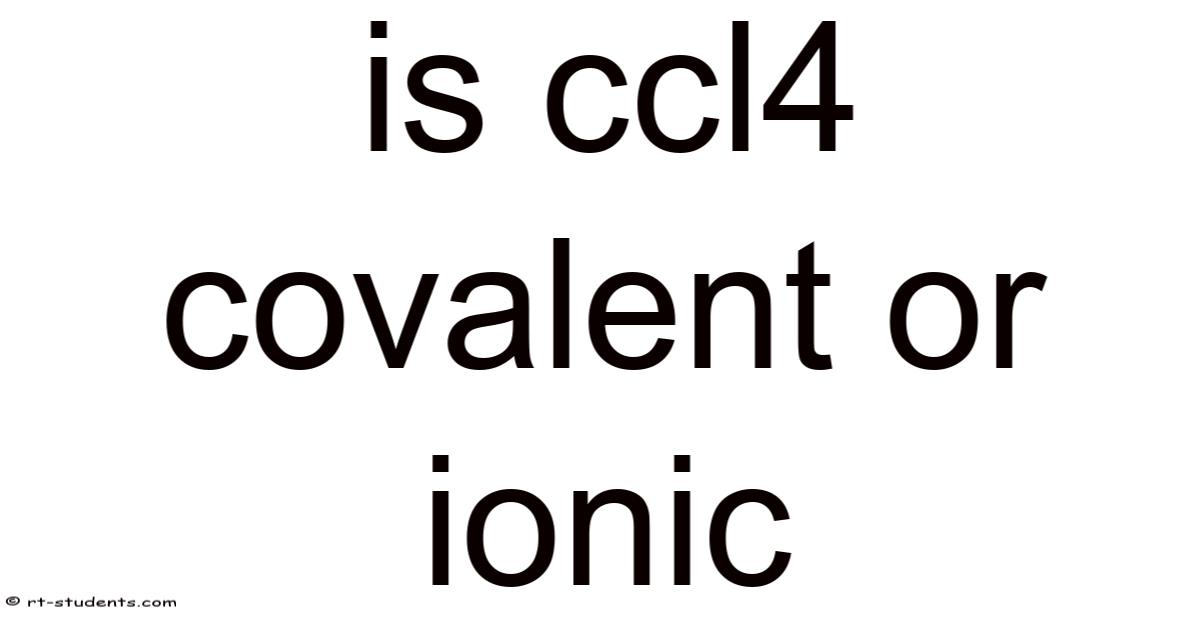 Is Ccl4 Covalent Or Ionic