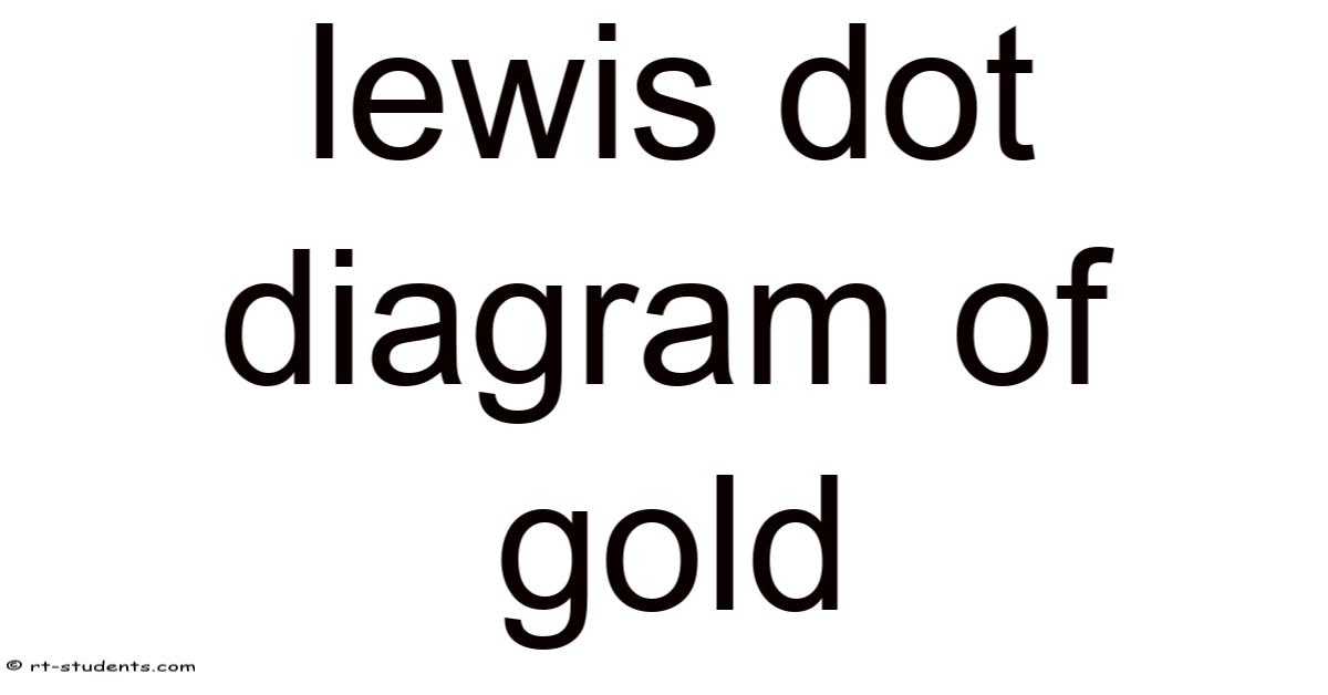 Lewis Dot Diagram Of Gold