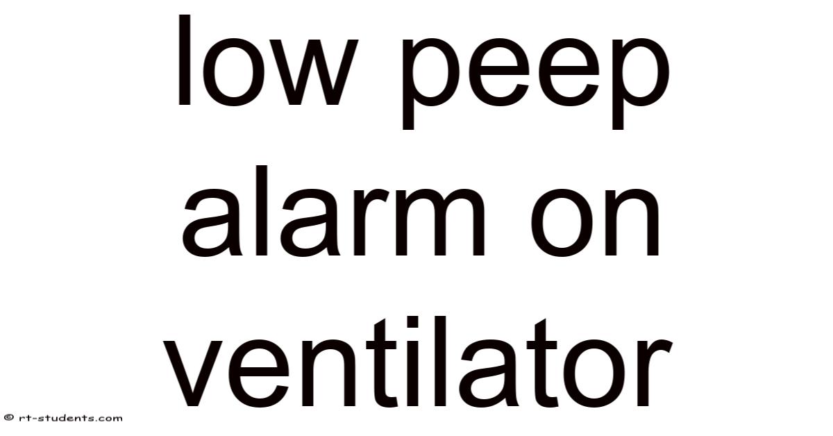 Low Peep Alarm On Ventilator