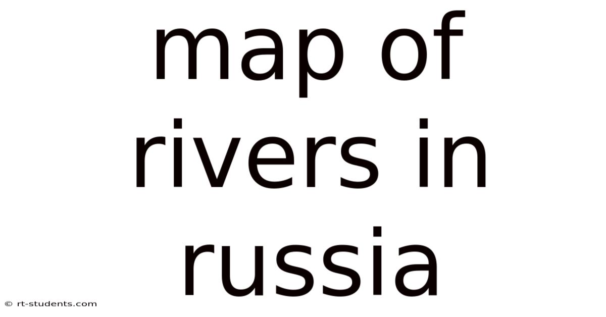 Map Of Rivers In Russia
