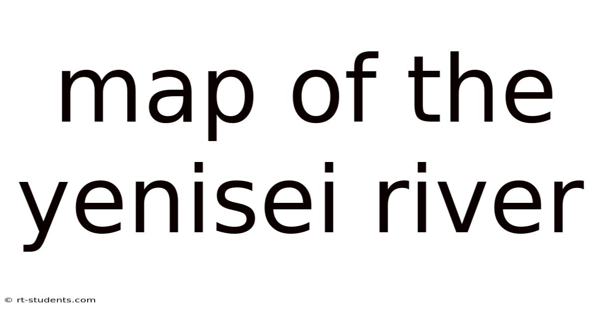 Map Of The Yenisei River