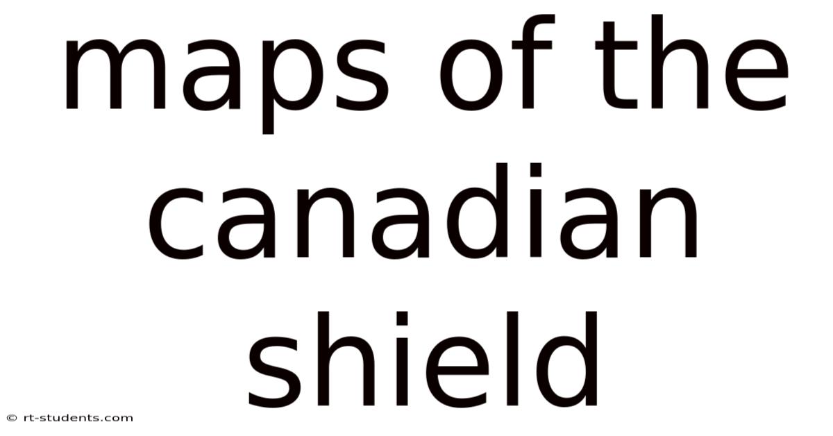 Maps Of The Canadian Shield