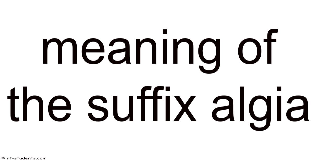 Meaning Of The Suffix Algia