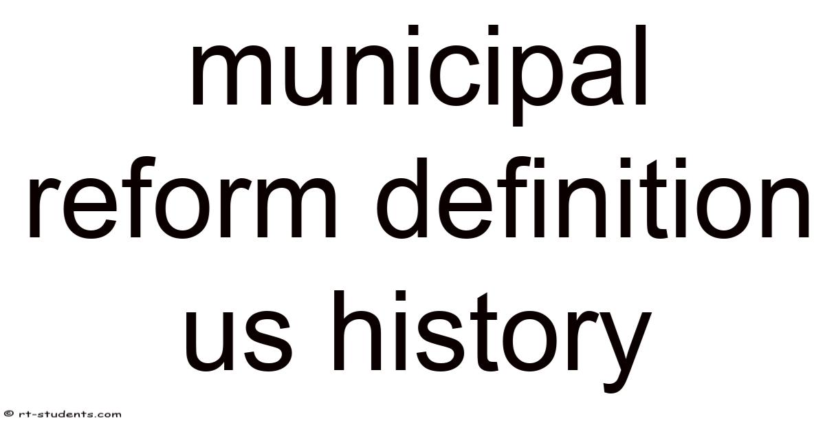 Municipal Reform Definition Us History