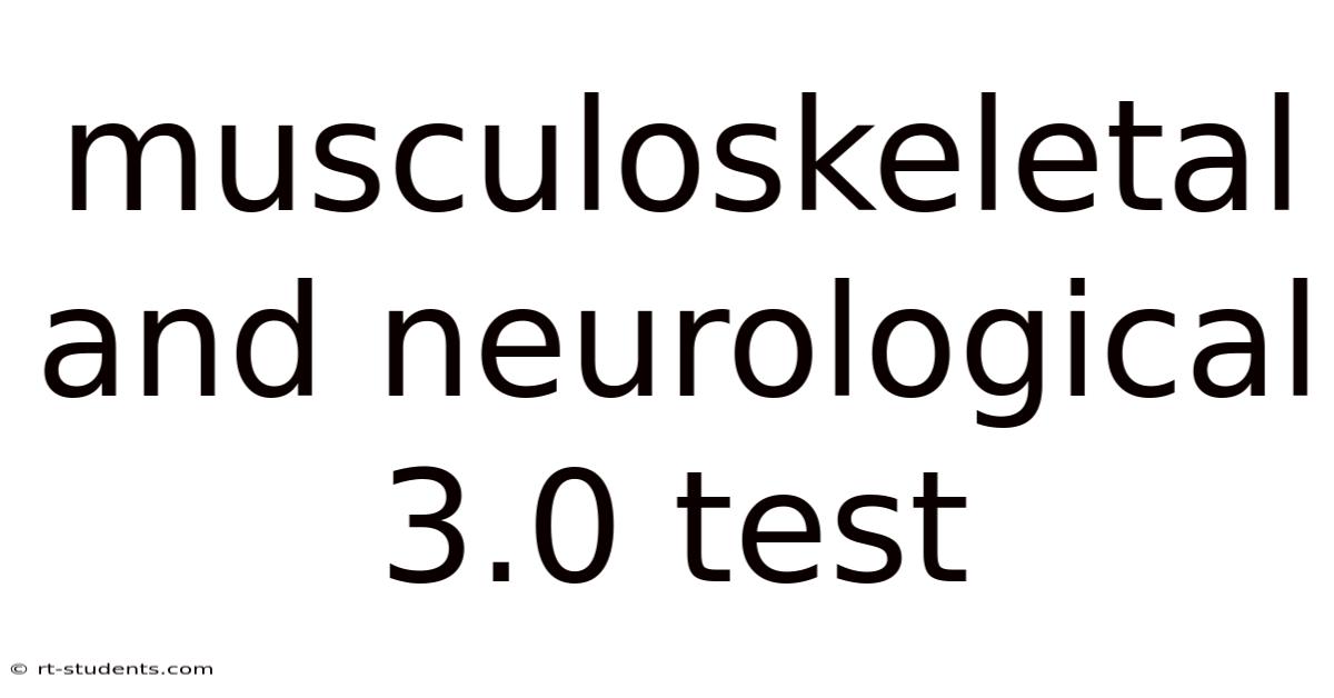 Musculoskeletal And Neurological 3.0 Test
