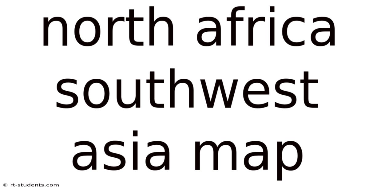 North Africa Southwest Asia Map