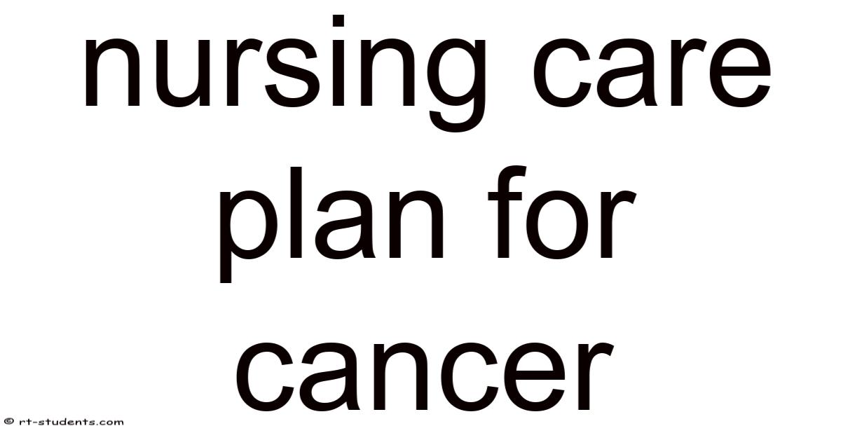 Nursing Care Plan For Cancer