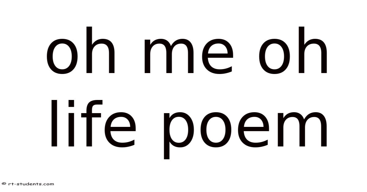 Oh Me Oh Life Poem