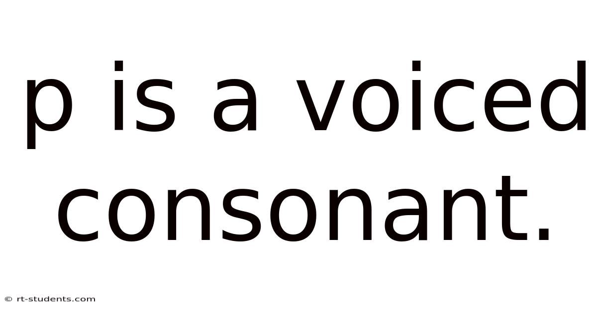 P Is A Voiced Consonant.