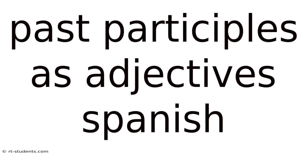 Past Participles As Adjectives Spanish