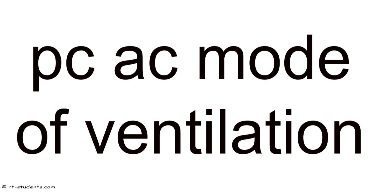 Pc Ac Mode Of Ventilation
