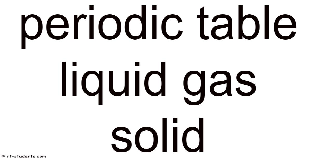 Periodic Table Liquid Gas Solid
